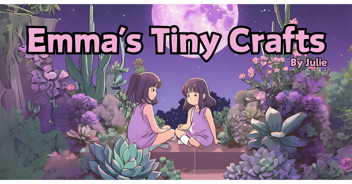 Emma’s Tiny Crafts – Emma’s Tiny Crafts